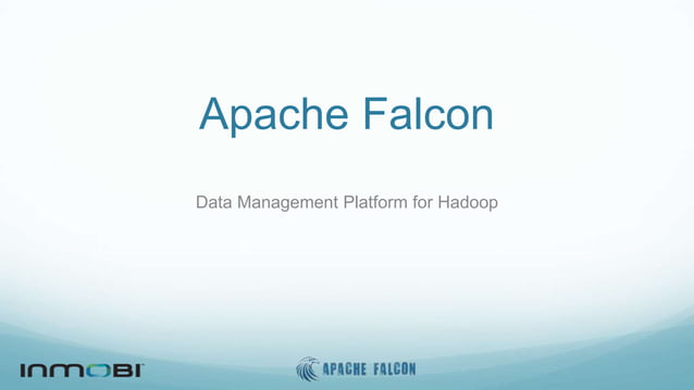 Apache Falcon - Data Management Platform For Hadoop | PPT