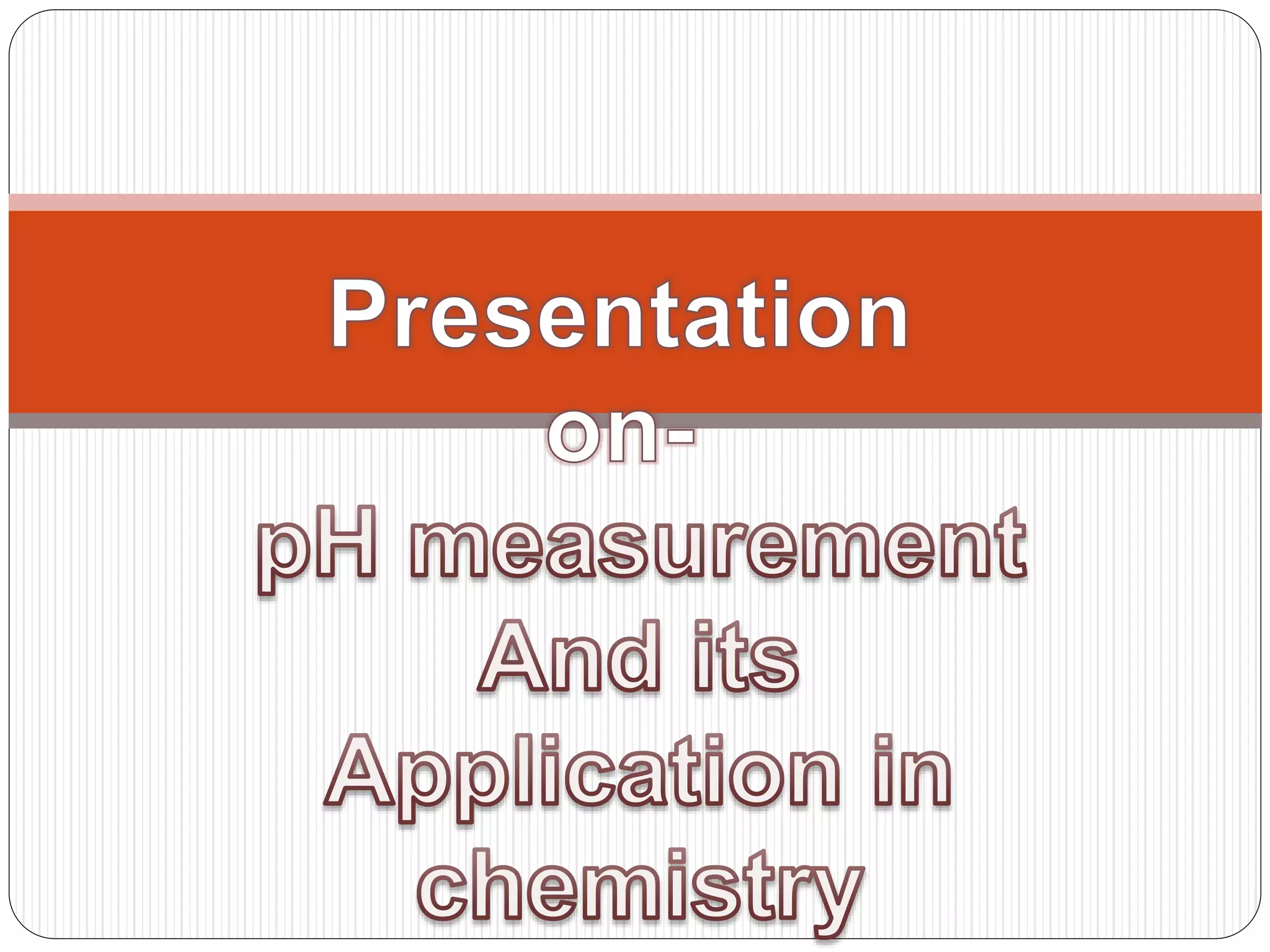 pH determination and applications | PPTX