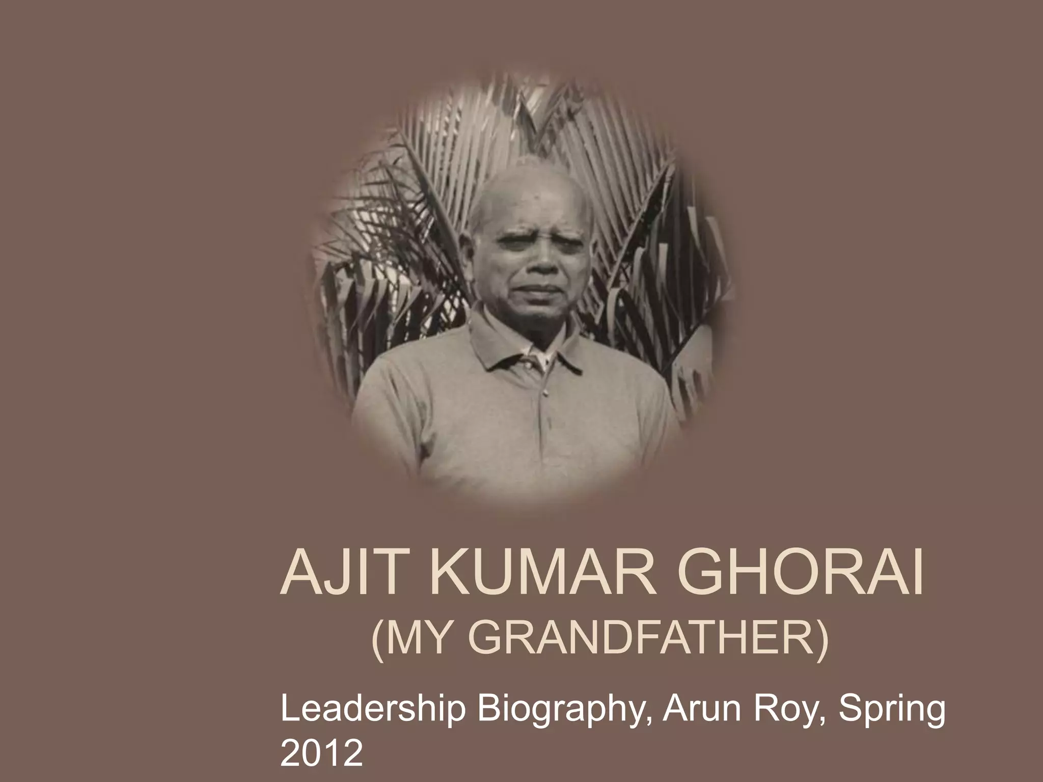 Ajit Kumar Ghorai by Arun Roy | PPT
