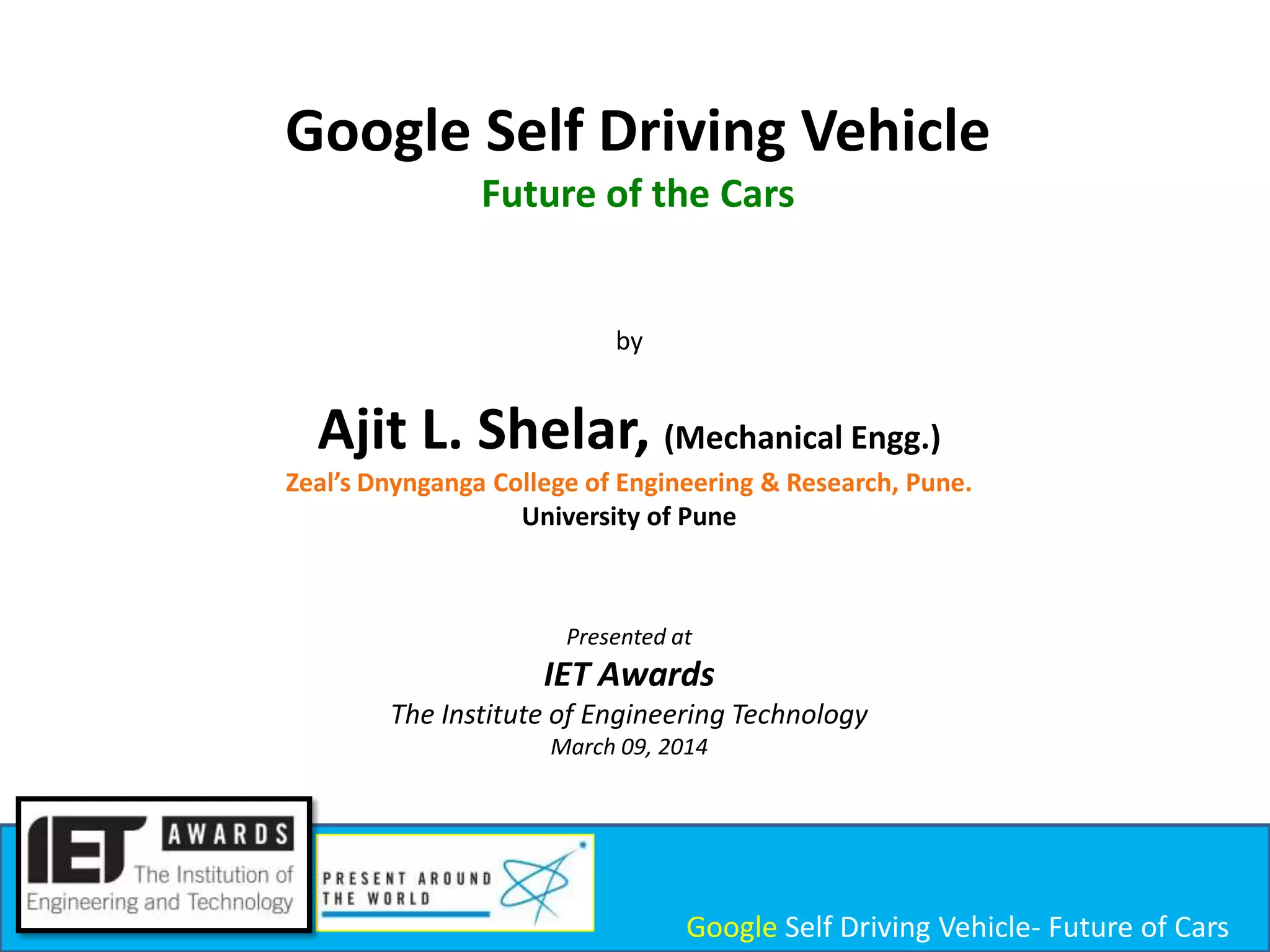 Ajit shelar google self driving vehicle future of car_9503004545 | PPT