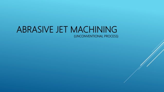 Ajm(Abrasive jet machining) | PPTX | Chemistry | Science