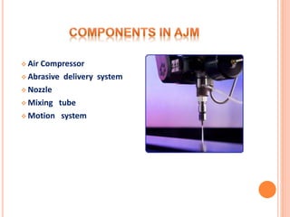 Abrasive Jet machine (AJM) | PPTX