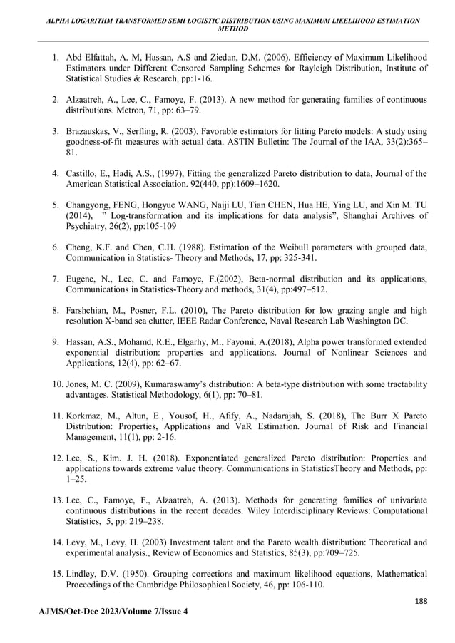 ALPHA LOGARITHM TRANSFORMED SEMI LOGISTIC DISTRIBUTION USING MAXIMUM LIKELIHOOD ESTIMATION ...