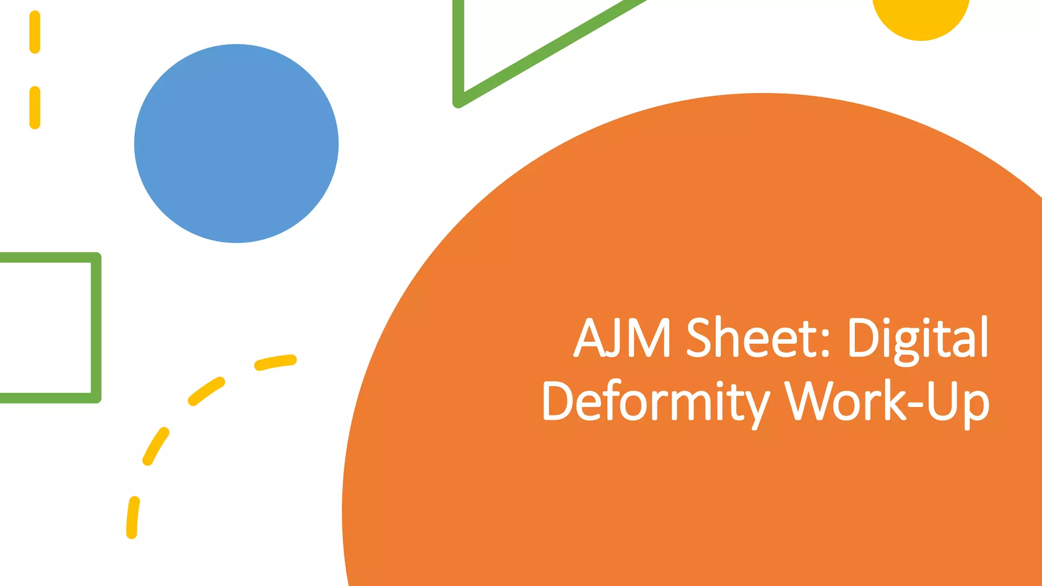 AJM Sheet: Digital Deformity Work-up | PPTX