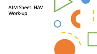 AJM Sheet: HAV Work-up | PPT