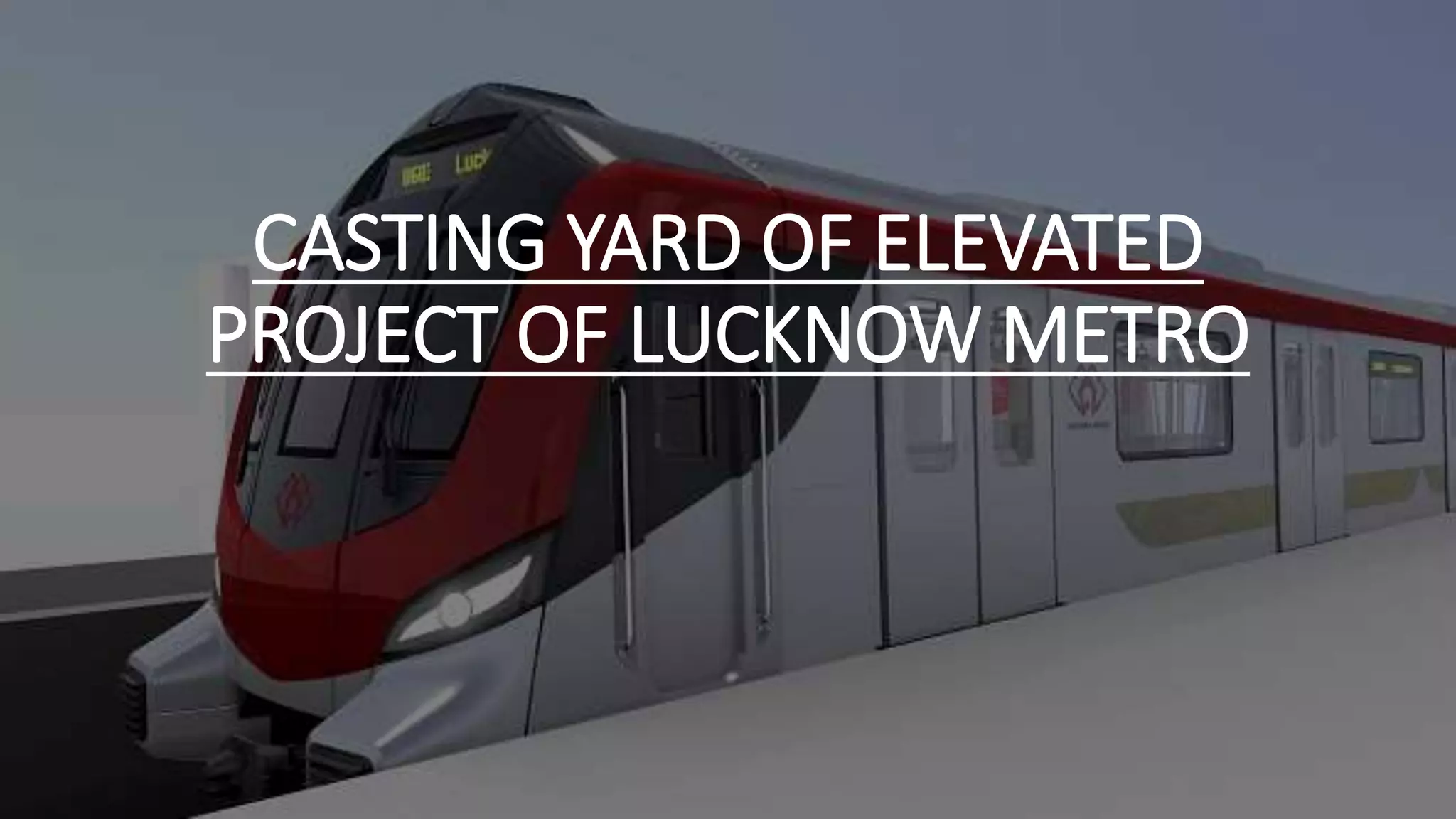 PRESENTATION ON CASTING YARD OF LUCKNOW METRO | PPTX