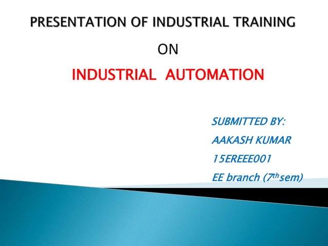PPT on INDUSTRIAL AUTOMATION, PLC, SCADA | PPTX