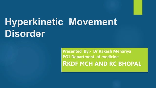 Hyperkinetic movement disorder including tremor,dystonias ,myoclonus ...