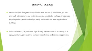 Sunprotection, sunscreen and its classification | PPTX