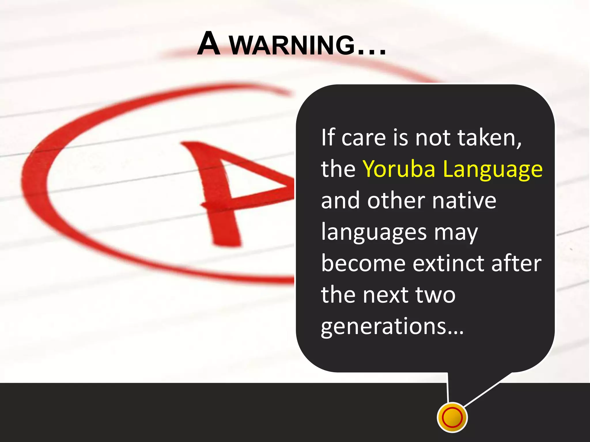 Yoruba and other African Local Languages going extinct, unless... | PPT