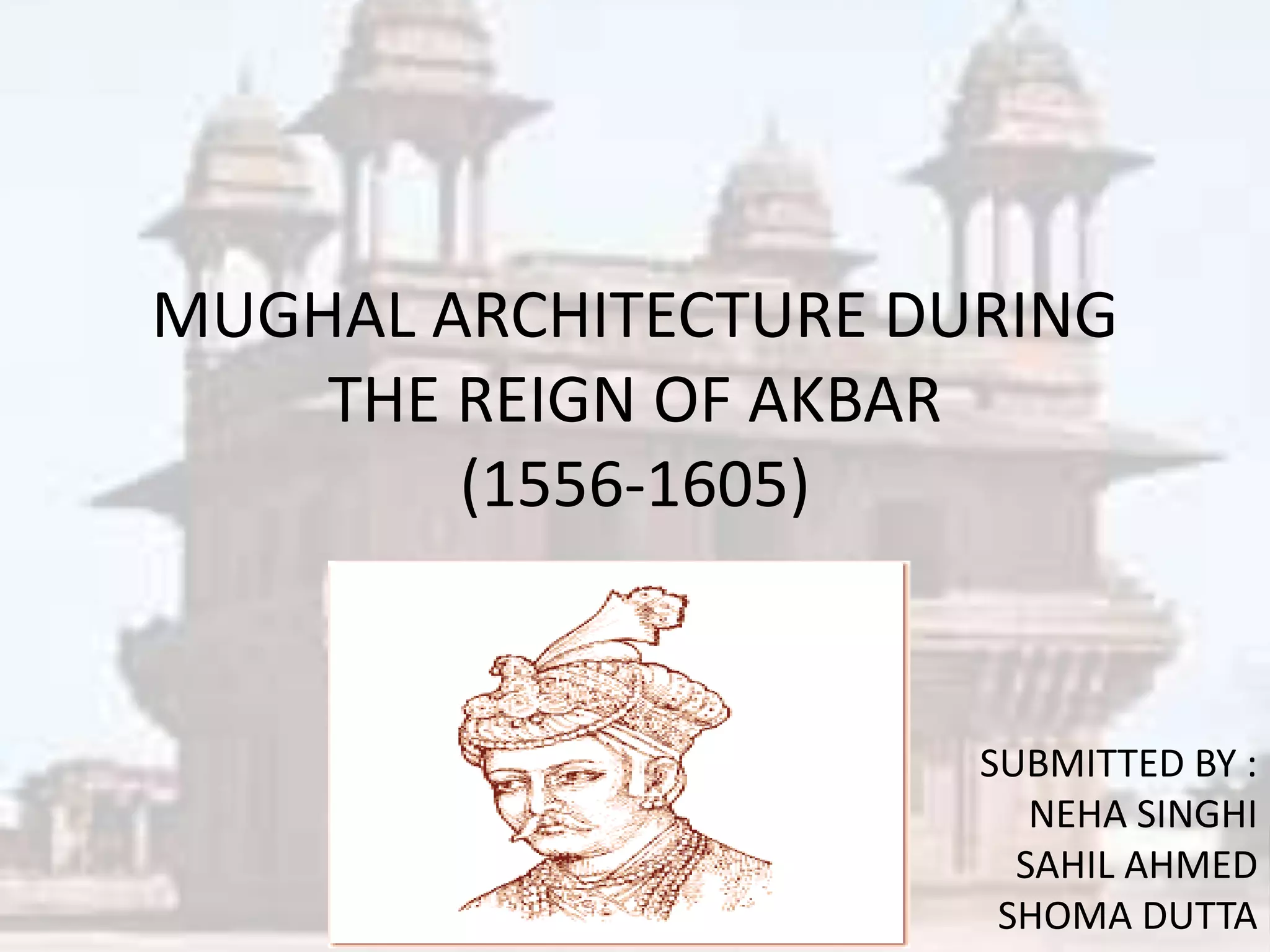 Architecture during the reign of Akbar | PPTX
