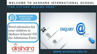 WELCOME TO AKSHARA INTERNATIONAL SCHOOL | PPT