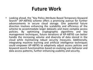 A Key Policy Attribute Based Temporary Keyword Search scheme for Secure Cloud Storage.pptx
