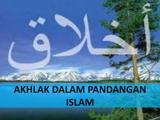 Akhlak dalam pandangan islam | PPSX