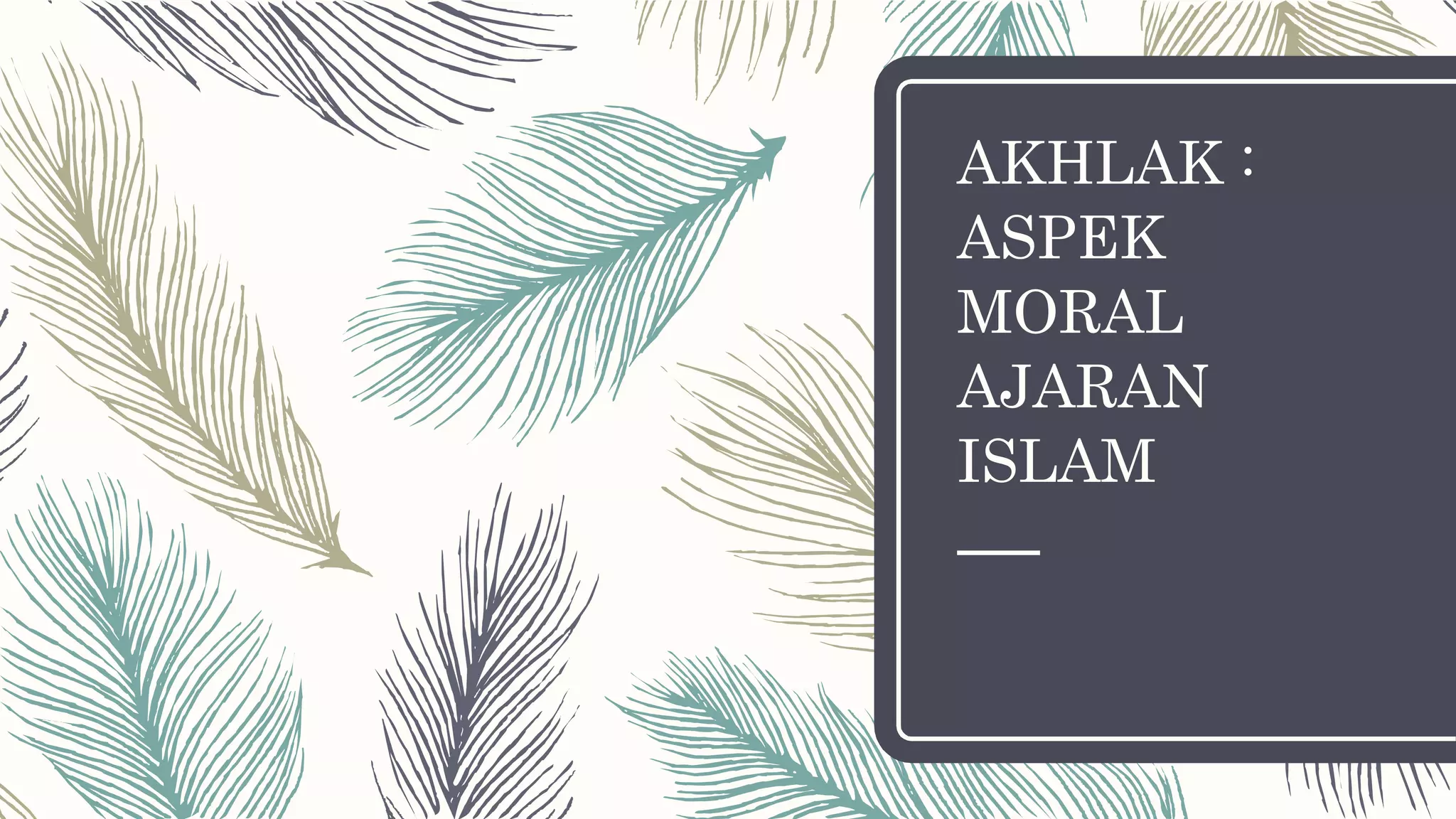 AKHLAK : ASPEK MORAL AJARAN ISLAM | PPTX