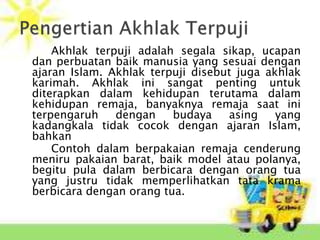 Akhlak terpuji dan tercela pada remaja dalam kehidupan | PPTX