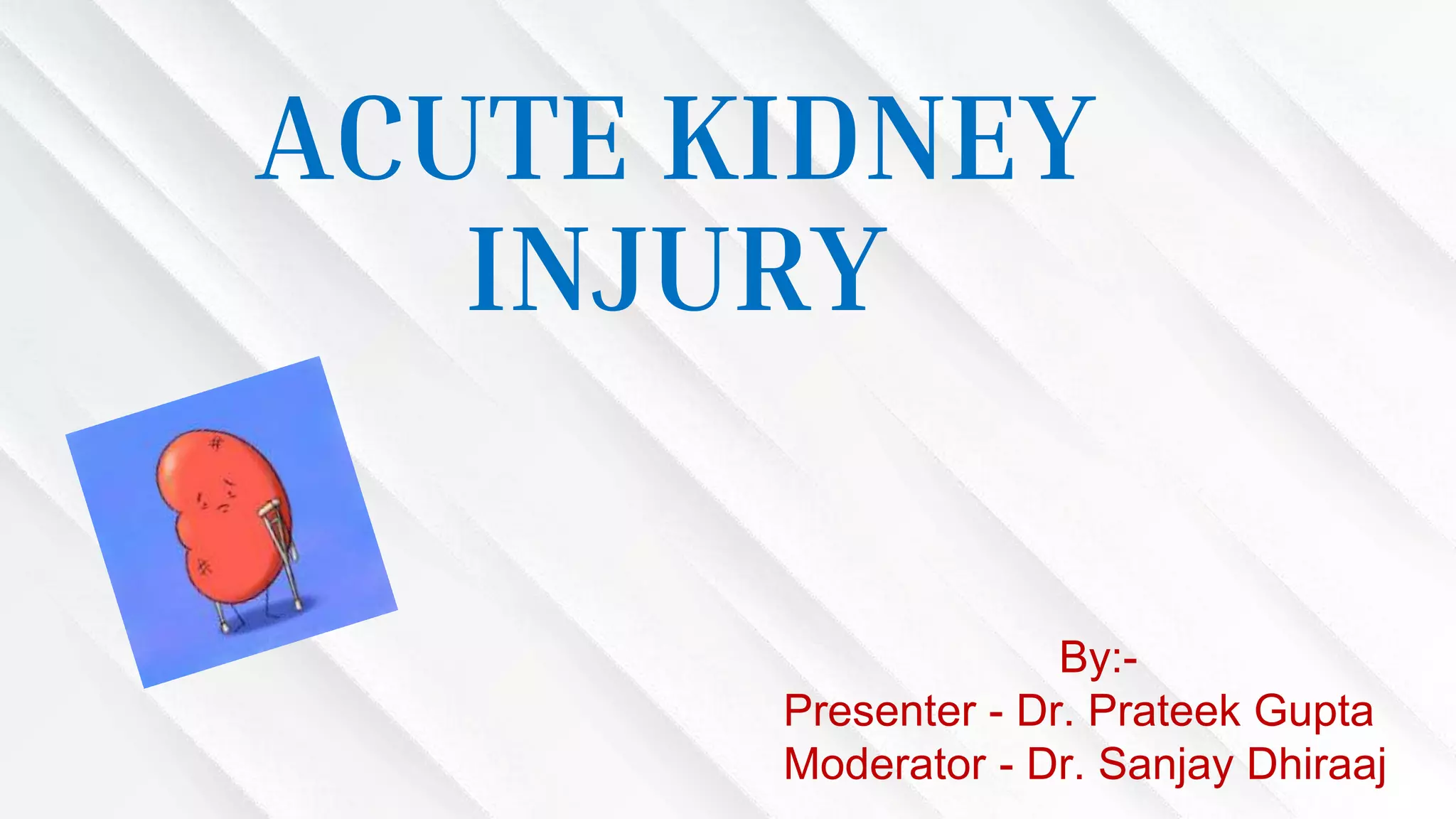 Acute kindey injury (definition, pathophysiology and management) | PPTX