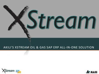 Akili XStream Upstream Oil & Gas Solution Overview | PPT
