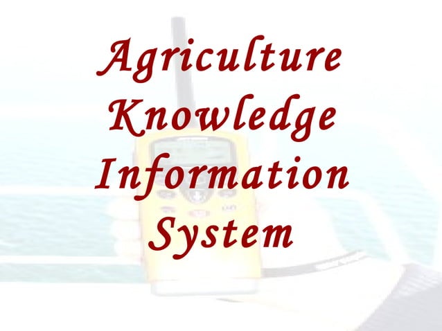 AGRICULTURE KNOWLEDGE INFORMATION SYSTEM | PPT