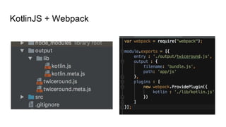 KotlinJS Overview - TwiceRound #001 | PPT