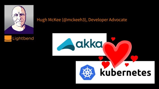 Akka and Kubernetes: A Symbiotic Love Story | PPT