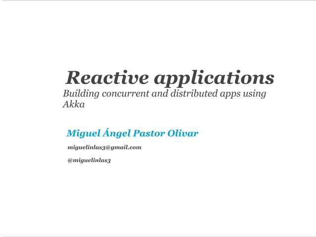 Reactive Applications And Akka Intro Used In The Madrid Scala Meetup Ppt