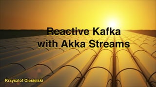 Reactive Kafka with Akka Streams | PPT