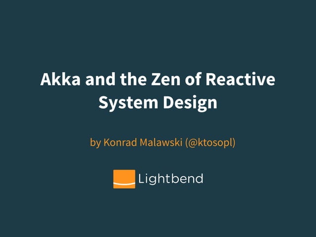 Akka and the Zen of Reactive System Design | PPT