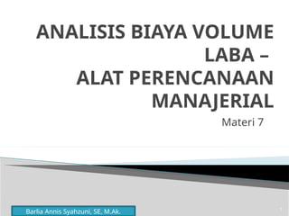 Akmen_7_Ppt - Analisis Biaya Volume Laba.pptx