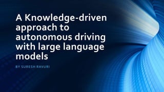 A Knowledge-driven approach to autonomous driving with LLMs | PPT