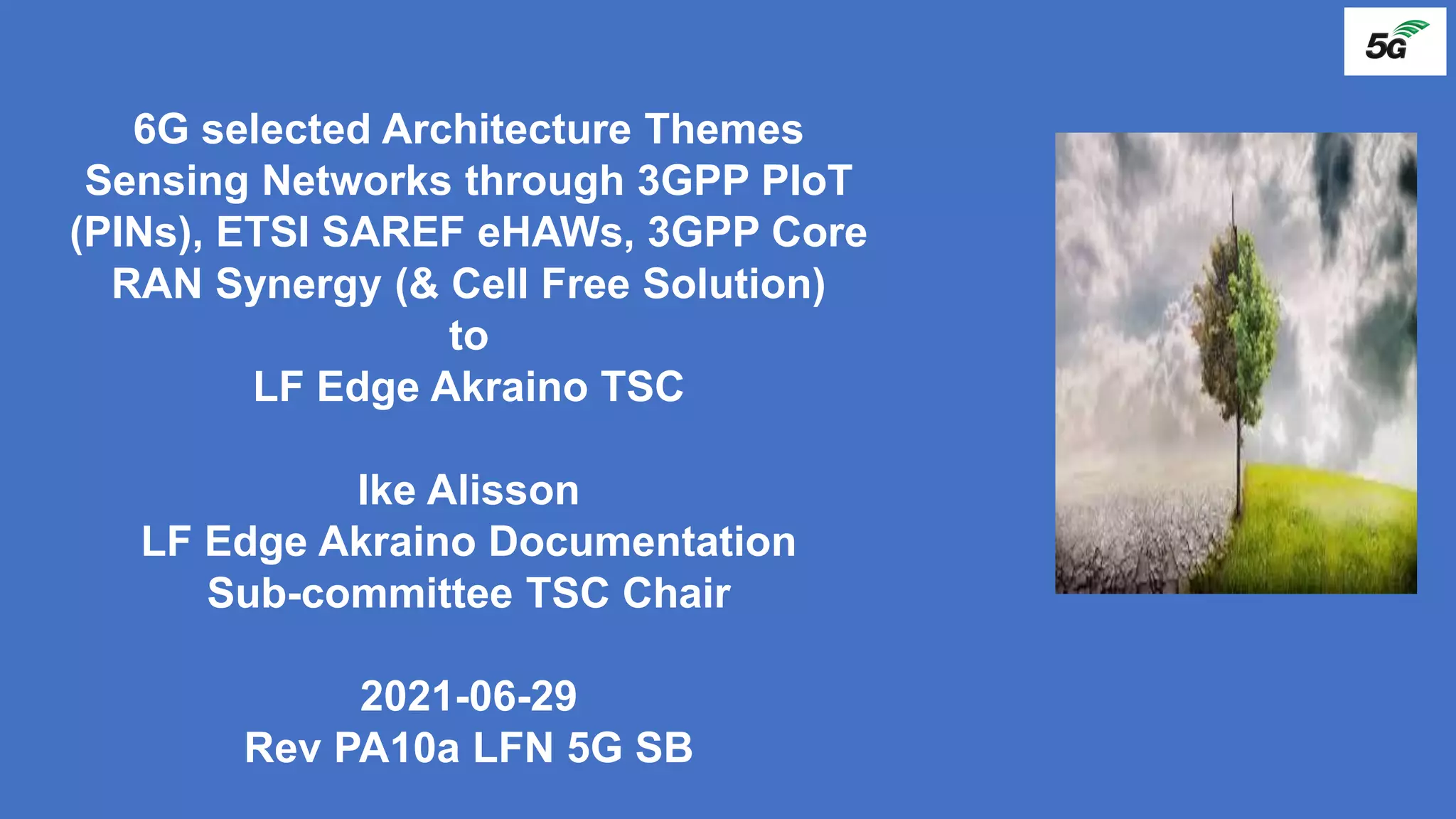 Akraino Ike Alisson 6G Architecture Themes Sensing Netw Core RAN Conv Cell Free Sol Rev PA10a ...