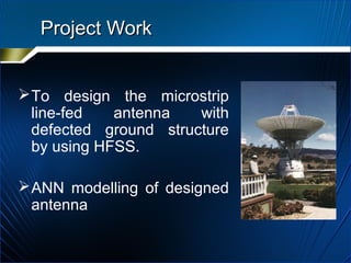 Microstrip antenna is proposed for Ku band applications with defected groundd structure | PPT