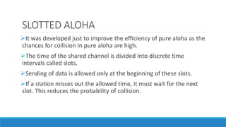 SLOTTED ALOHA and pure aloha are the category of aloha | PPTX