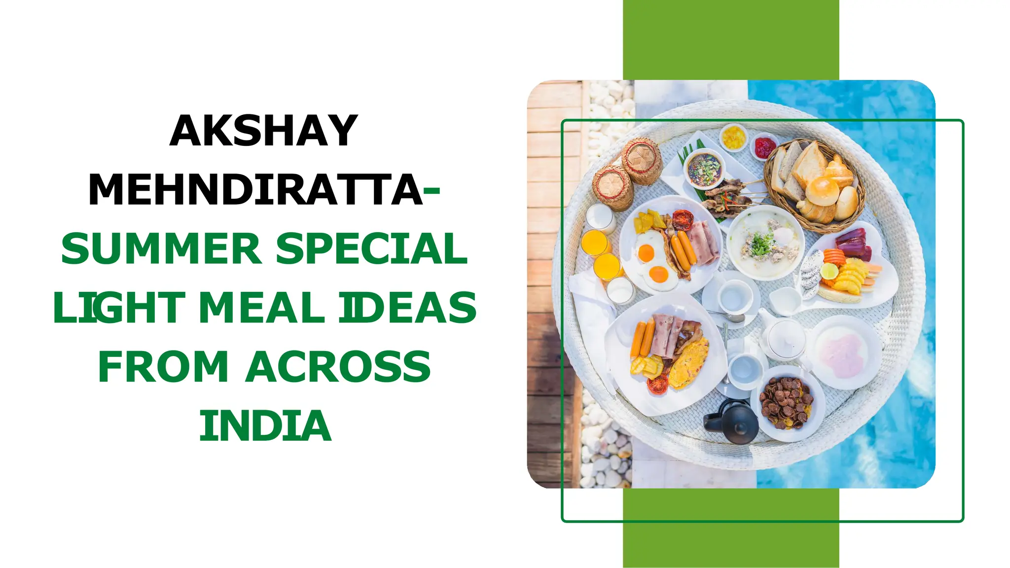 Akshay Mehndiratta Summer Special Light Meal Ideas From Across India.pptx