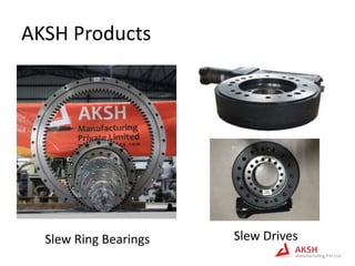 Aksh slew ring bearing presentation revised | PPTX