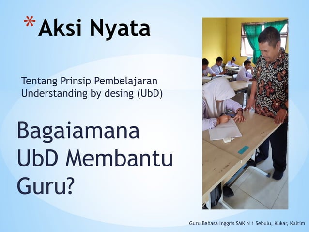 Aksi Nyata Bagaimana UbD membantu Guru.pptx