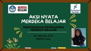 AKSI NYATA MERDEKA BELAJAR MENYEBARKAN PEMAHAMAN MERDEKA BELAJAR (1).pdf