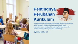 Pentingnya Perubahan Kurikulum, inovasi dala m pembelajaran | PPT