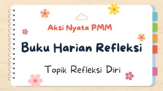 Aksi Nyata PMM Topik Refleksi Diri (1).pdf