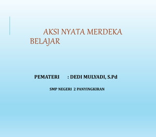 Aksi Nyata Topik 1 Merdeka BelajaR DEDI MULYADI.ppt