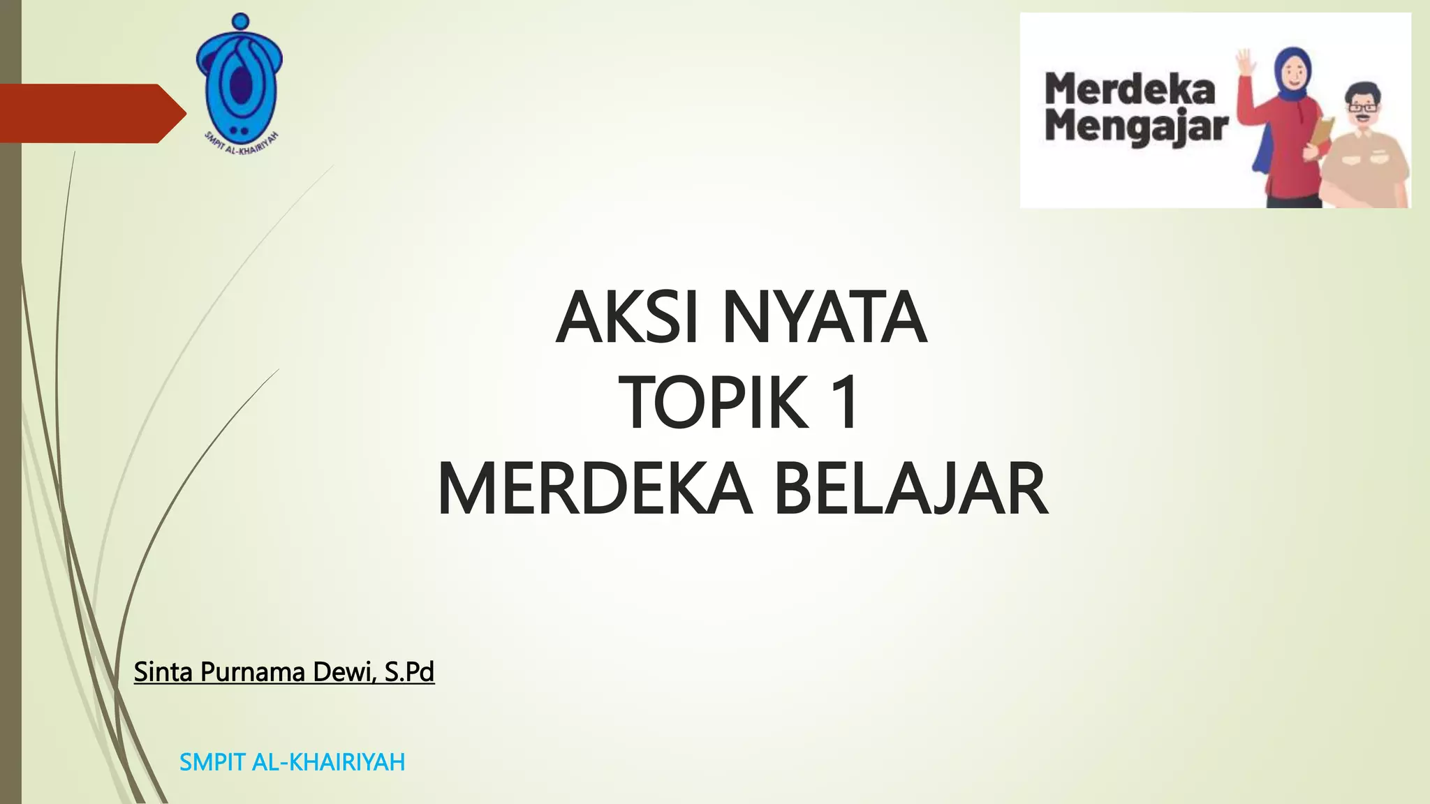 Aksi Nyata Topik 1 Merdek Belajar - SMPIT AL-KHAIRIYAH.pptx