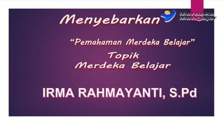 Aksi Nyata Topik Merdeka Belajar - Irma Rahmayanti.pptx