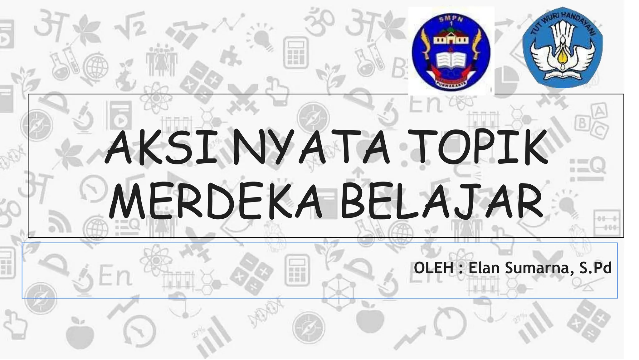 aksi nyata topik merdeka belajar elan sumarna.pdf