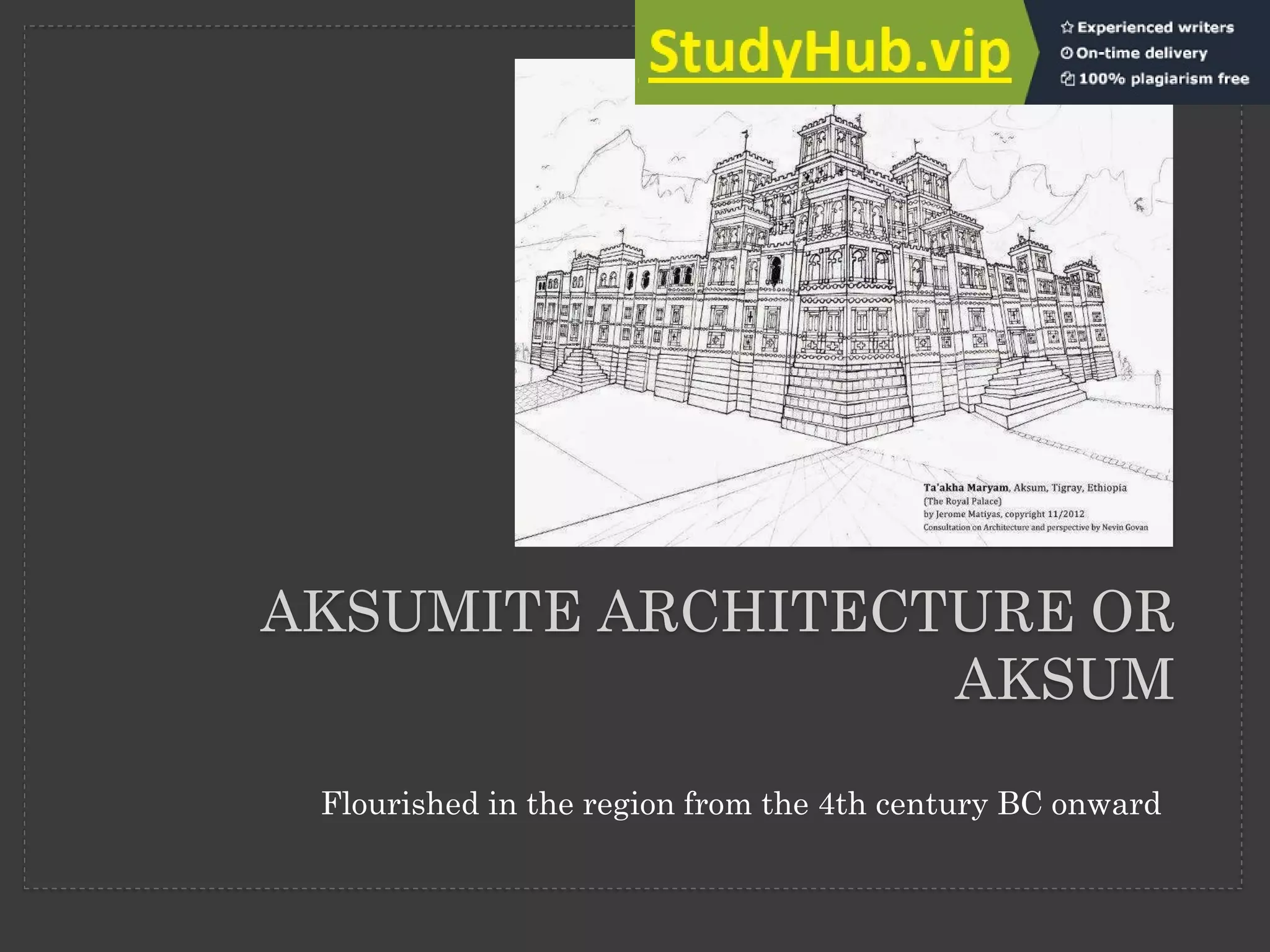 AKSUMITE ARCHITECTURE OR AKSUM Flourished In The Region From The 4Th Century BC Onward | PPT