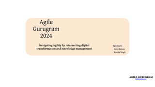 Agile Gurugram 30-31Aug 2024 | Navigating Agility by intersecting digital transformation and ...