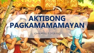 AKTIBONG PAGKAMAMAMAYAN PPT.pptx