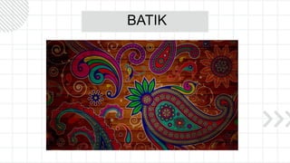 Presentation from a student about batik. | PPT