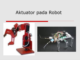Aktuator pada robot | PPT