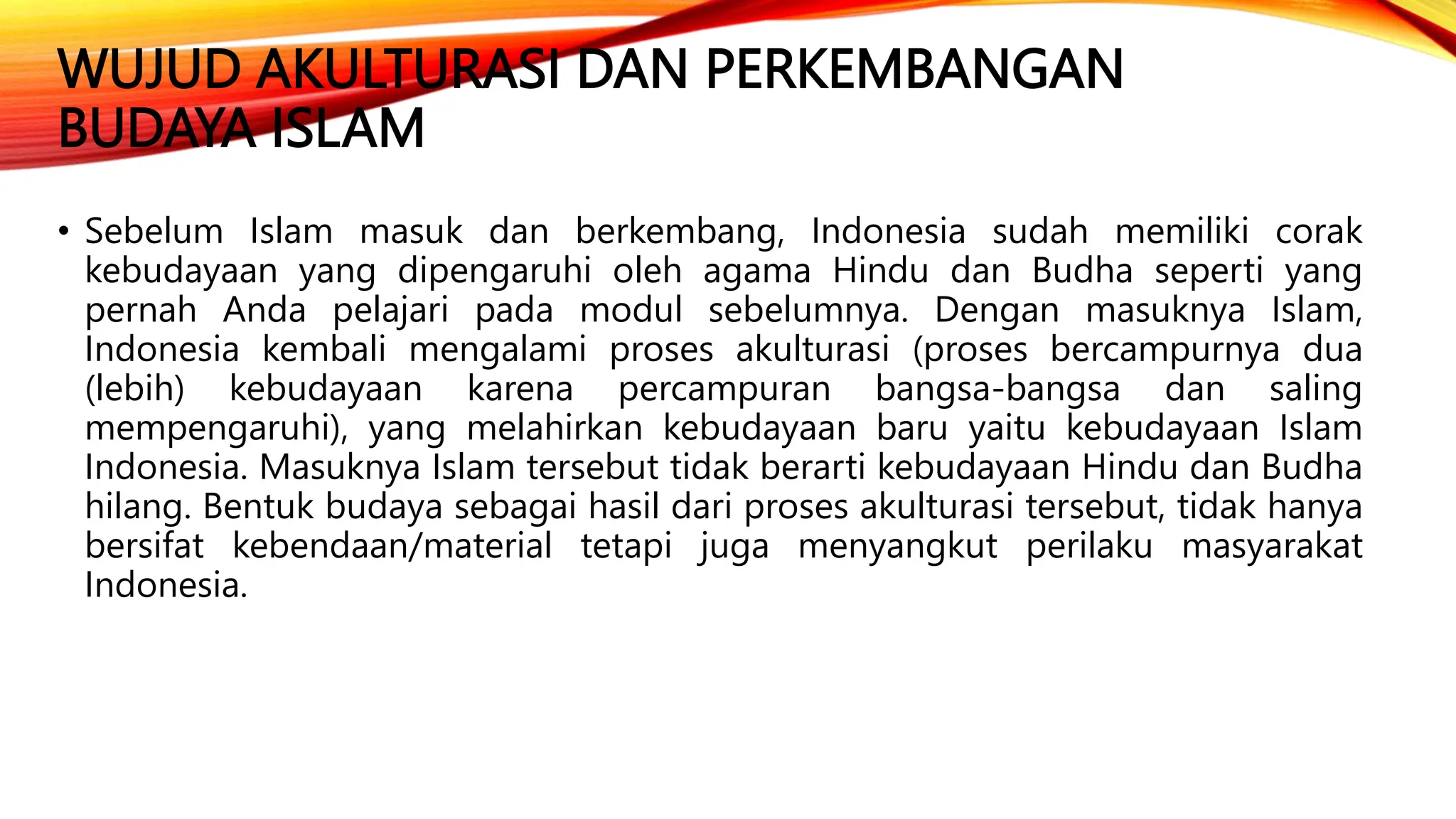 AKULTURASI DAN PERKEMBANGAN BUDAYA ISLAM 13 MEI.pptx