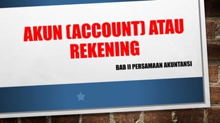 AKUN (ACCOUNT) ATAU REKENING.pptx